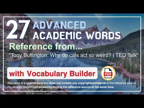 27 Advanced Academic Words Ref from "Tony Buffington: Why do cats act ...