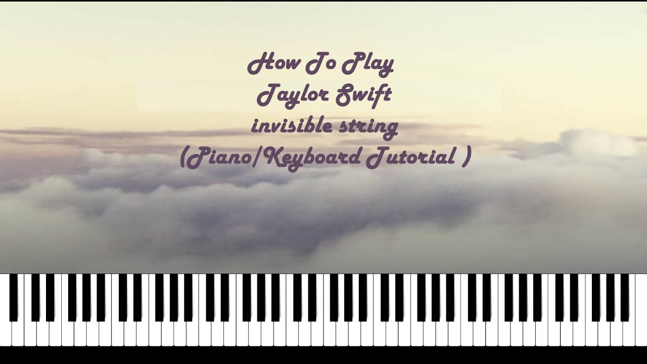 How To Play Taylor Swift – invisible string - (Piano/Keyboard Tutorial ...