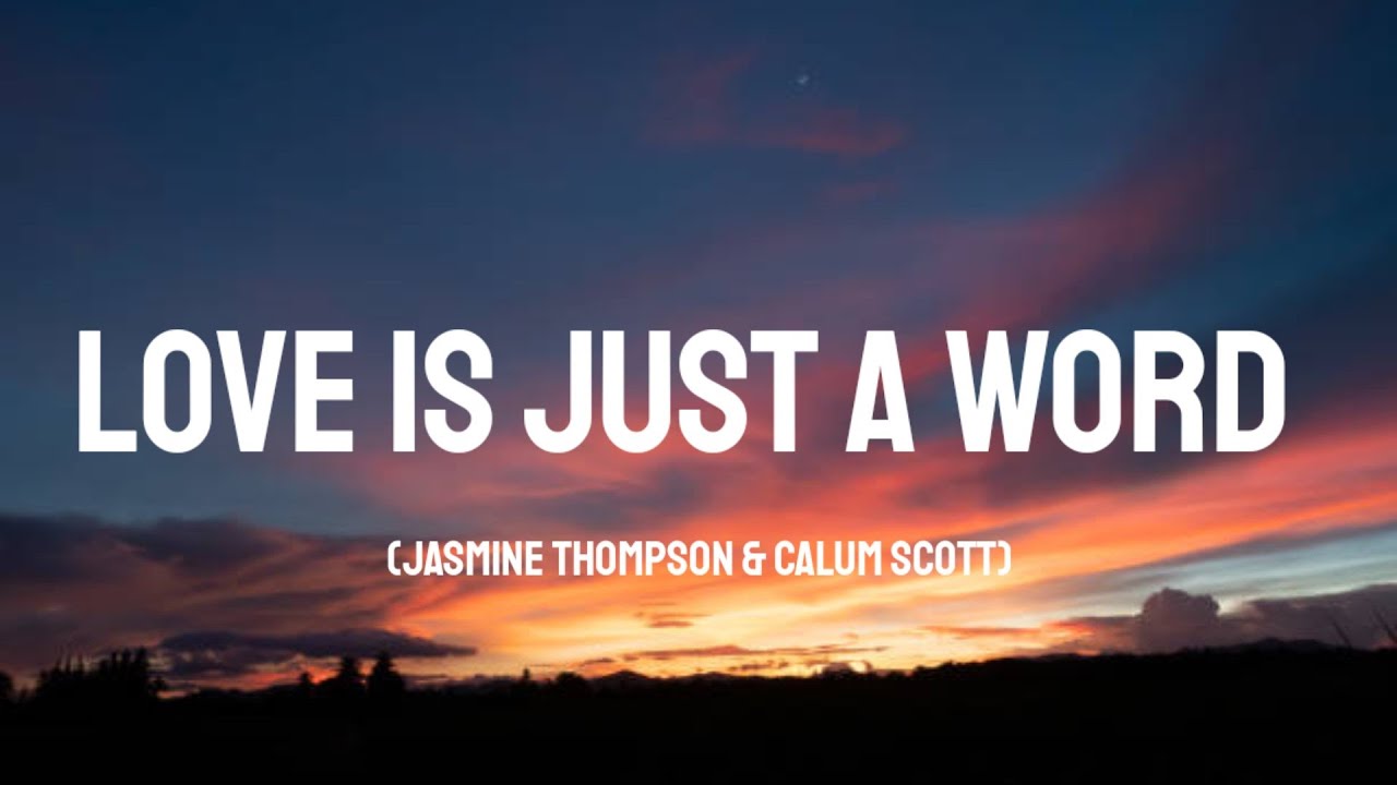 Jasmine Thompson Calum Scott love Is Just A Word Lyrics YouTube jasmine-thompson-calum-scott-love-is-just-a-word-lyrics-youtube