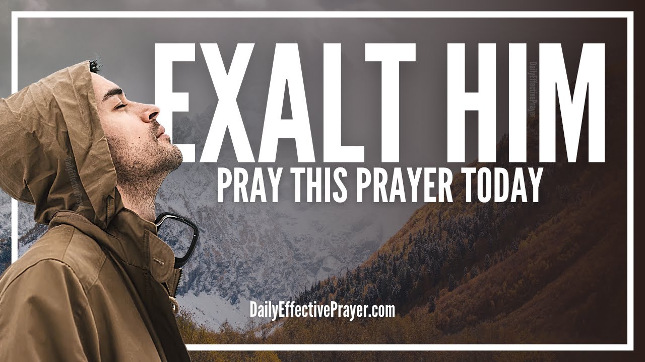 I Exalt Thee God | A Daily Effective Prayer | Give God Glory In All ...