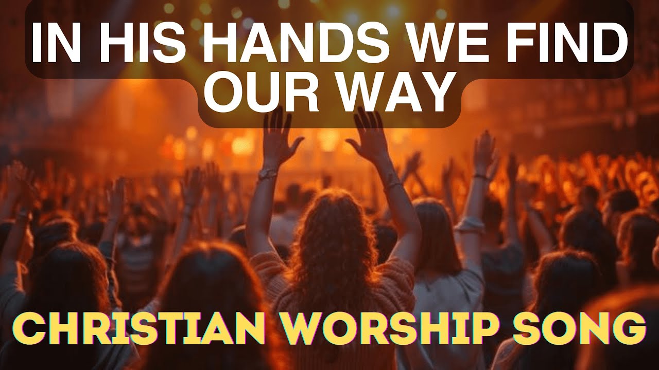 In His hands we find our way - 🎵 WORSHIP RHYTHMS - 🙏 Gospel & #worship ...