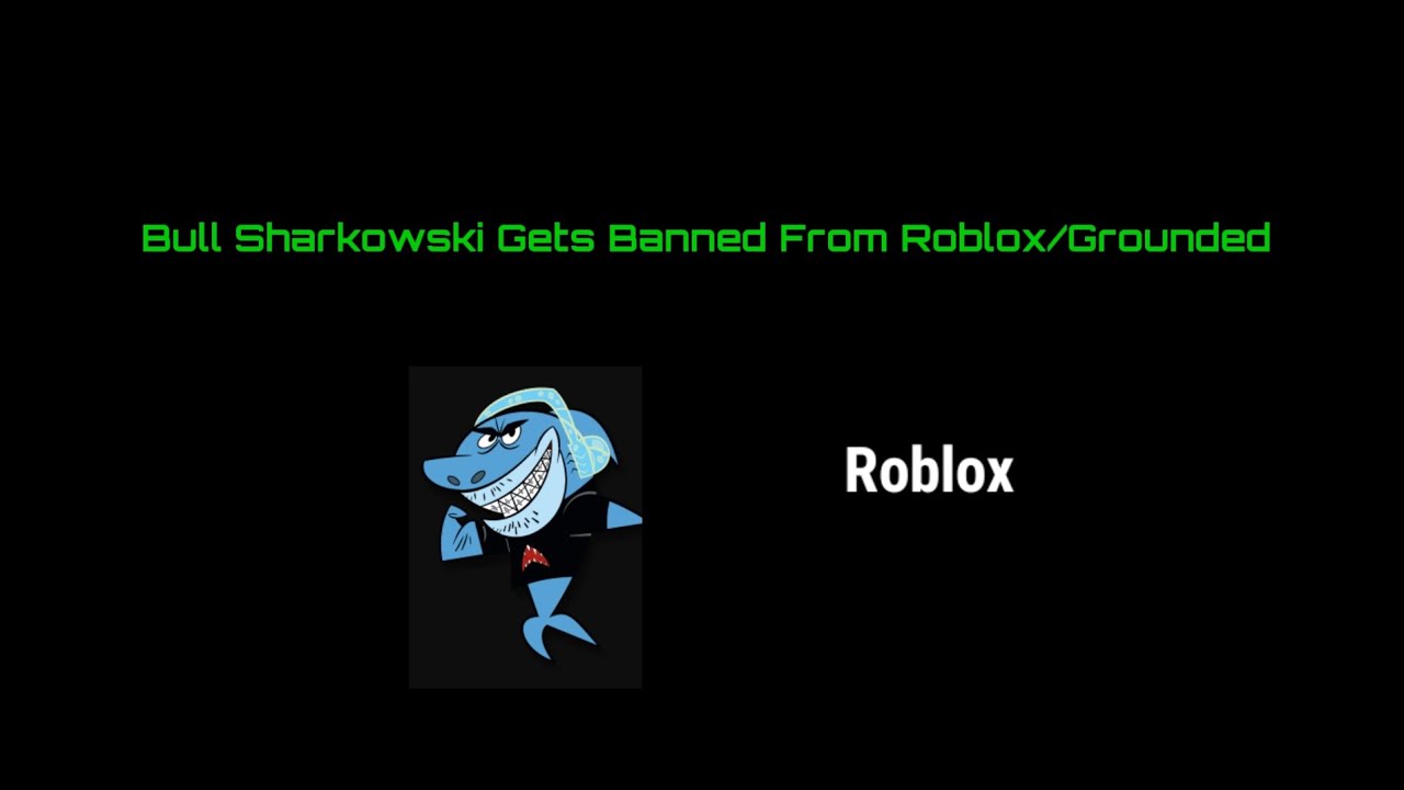 Bull Sharkowski Gets Banned From Roblox/Grounded - YouTube
