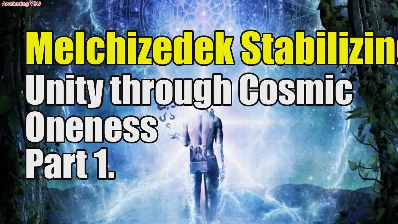 Melchizedek~ Stabilizing Unity through Cosmic Oneness ~ Part 1 - YouTube
