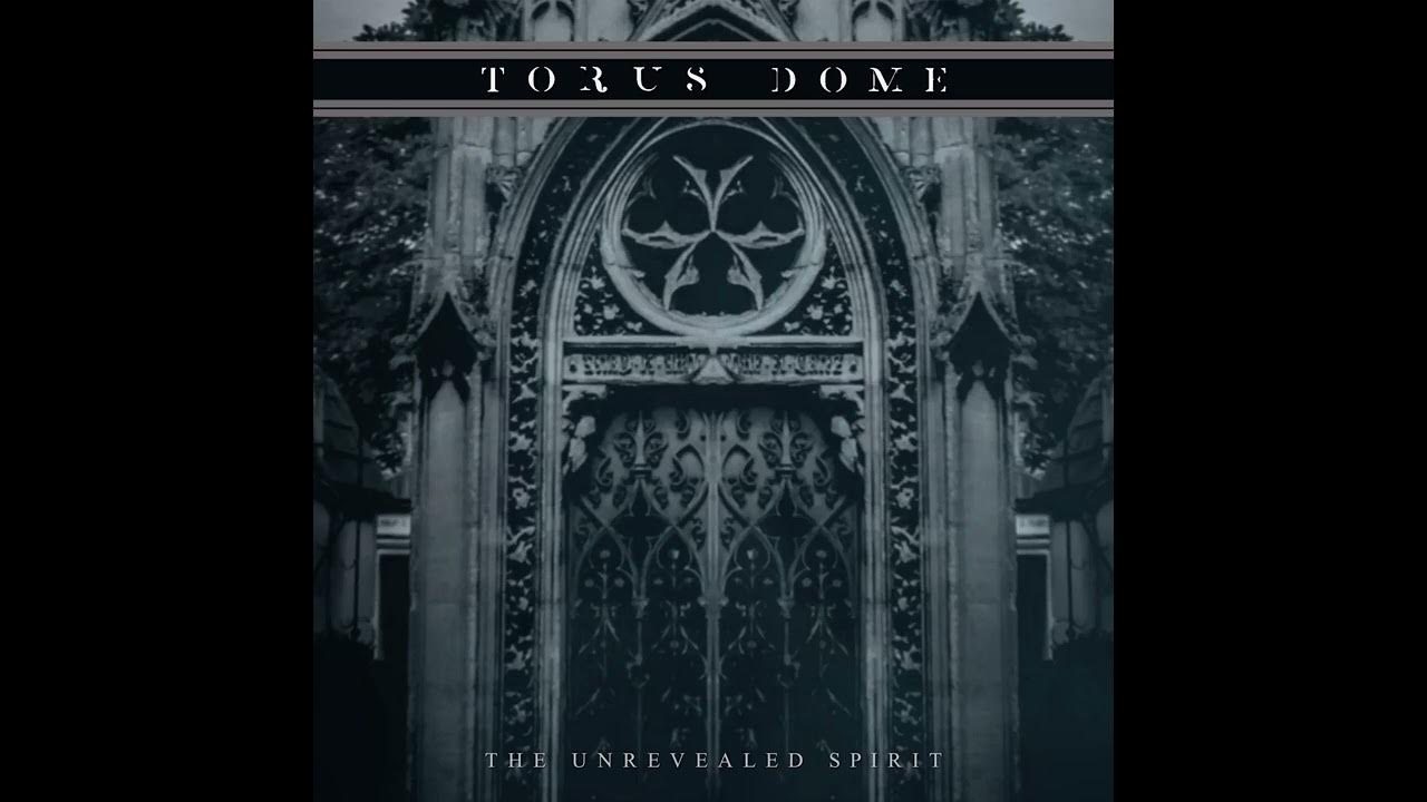 Torus Dome - The Unrevealed Spirit (Dark Ambient) - YouTube