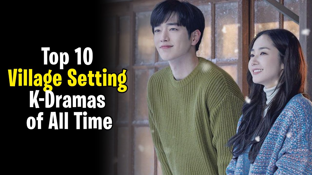 Top 10 Village Setting K-Dramas of All Time - YouTube