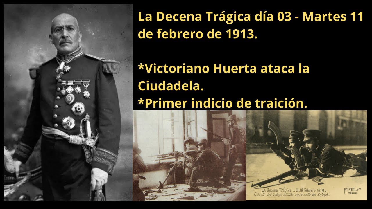 La Decena Trágica día 03 - El ataque de Victoriano Huerta # ...