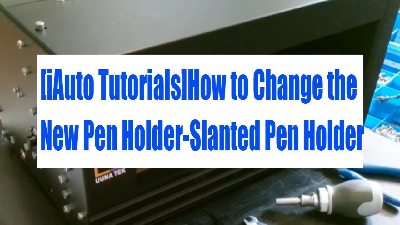 [iAuto Tutorials]How to Change the New Pen Holder-Slanted Pen Holder ...