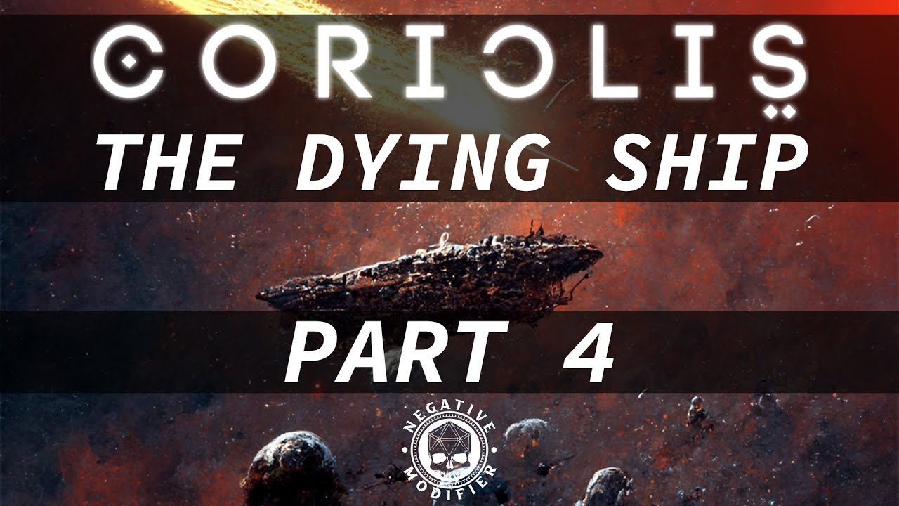 The Dying Ship (Part 4) - Coriolis: The Third Horizon - YouTube