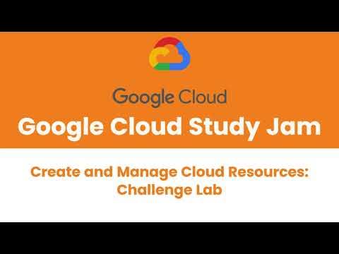 Create and Manage Cloud Resources: Challenge Lab || Google Cloud Study Jam 2023 || GCCF || - YouTube