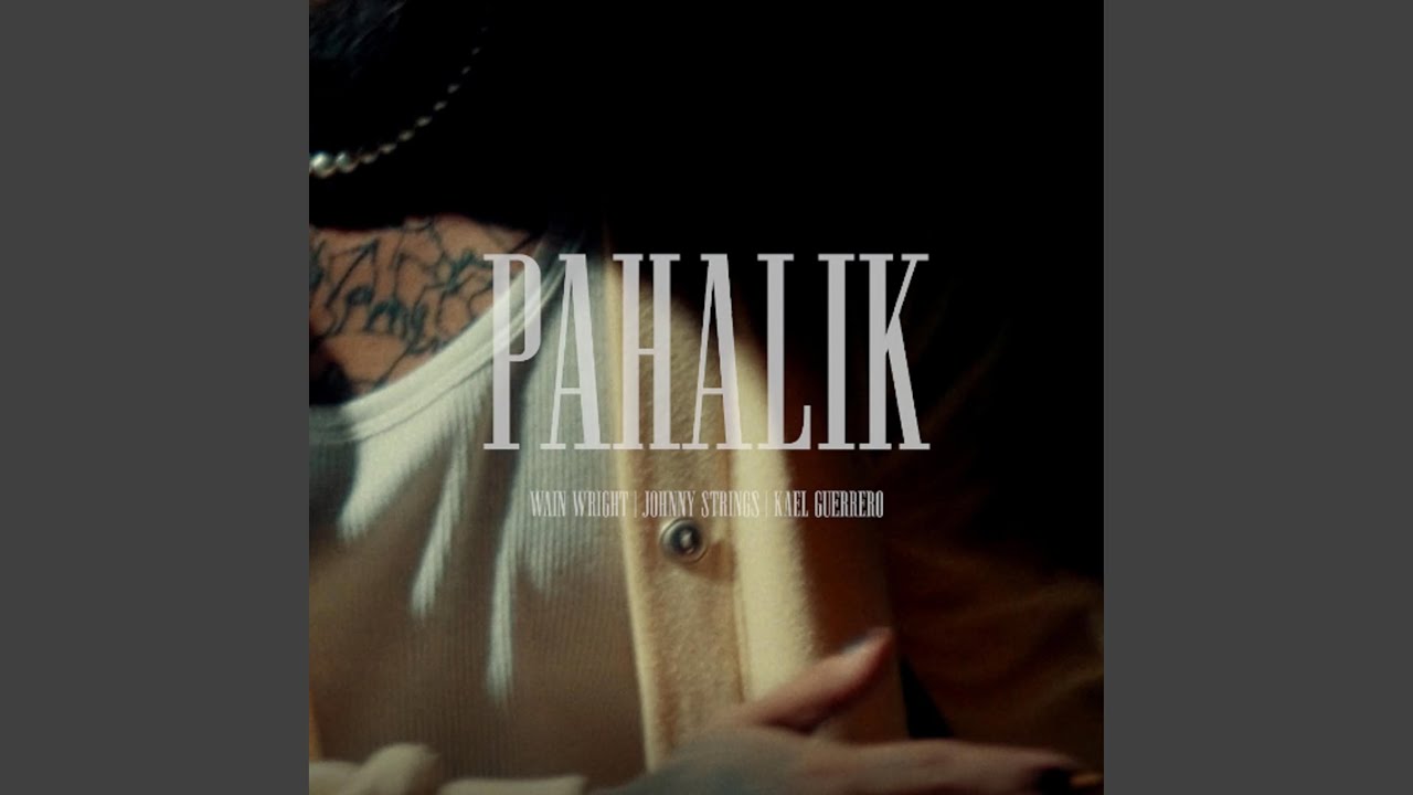Pahalik (feat. Wain Wright, Johnny Strings & Kael Guerrero) - YouTube Music Pahalik (feat. Wain Wright, Johnny Strings & Kael Guerrero) - YouTube Music