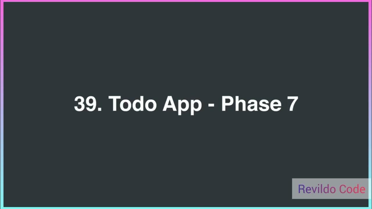 Todo App Phase 7 React Js Course For Beginners React Js Tutorial Revildocode Youtube