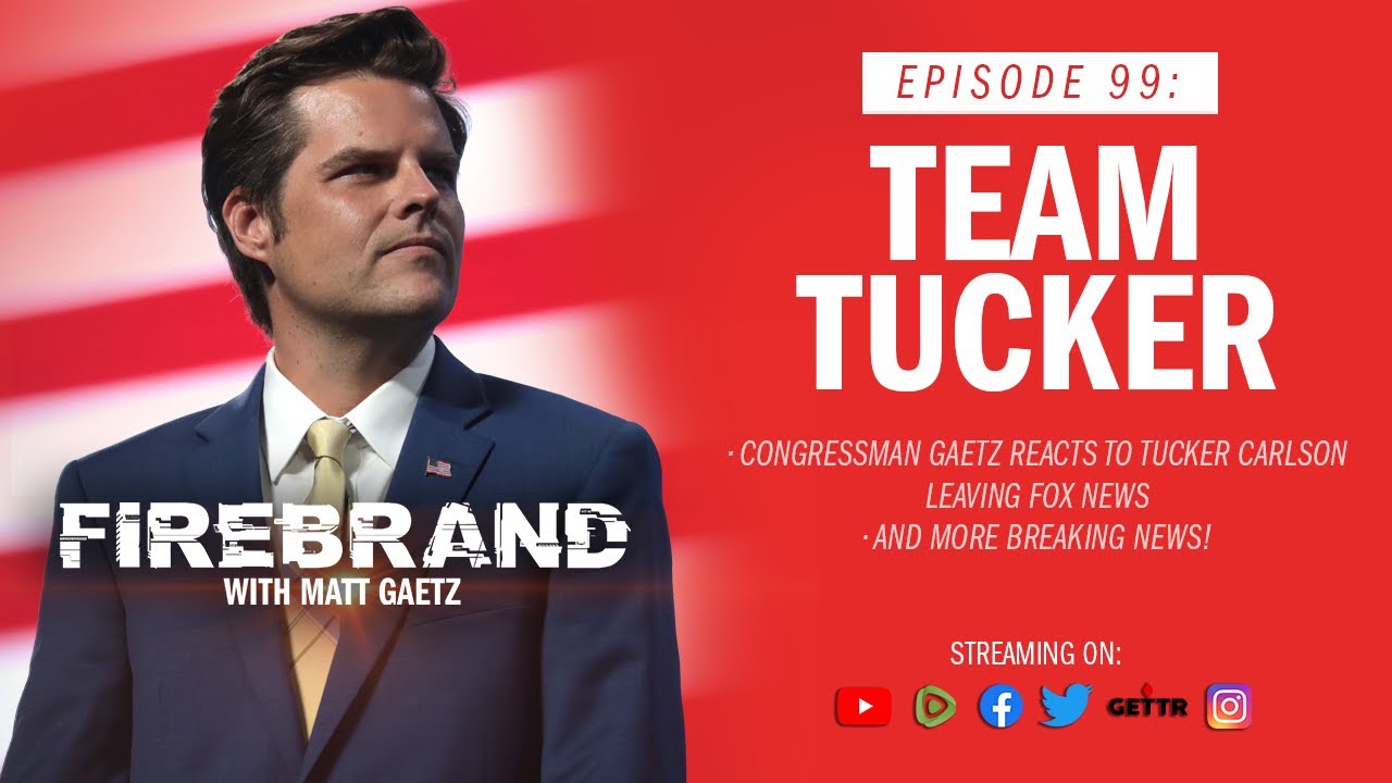 Episode 99 LIVE: Team Tucker – Firebrand with Matt Gaetz - YouTube