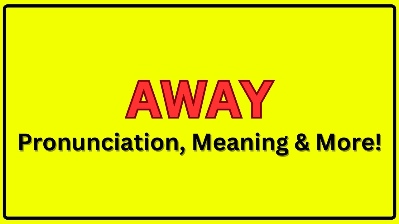 Meaning of Away | Pronunciation of Away | Away In a Sentence - YouTube