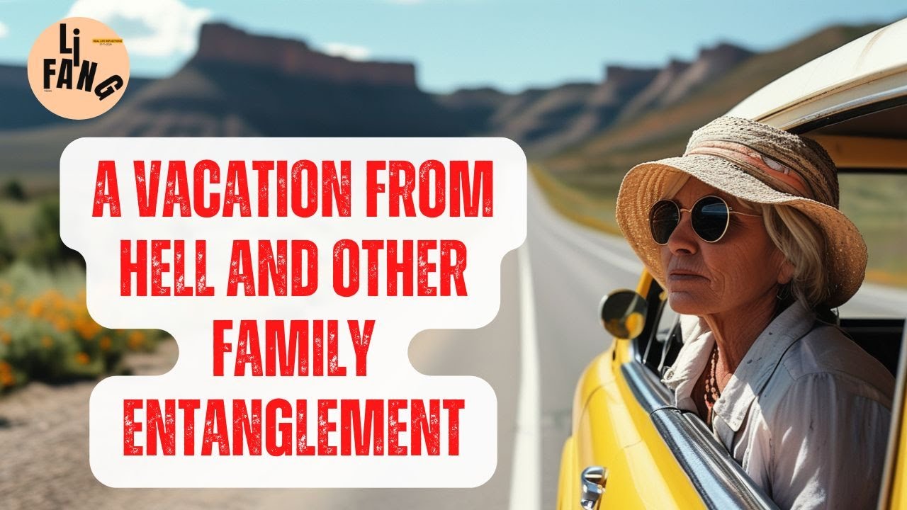 A VACATION FROM HELL AND OTHER FAMILY ENTANGLEMENT | Real Life Stories r/Relationships - YouTube
