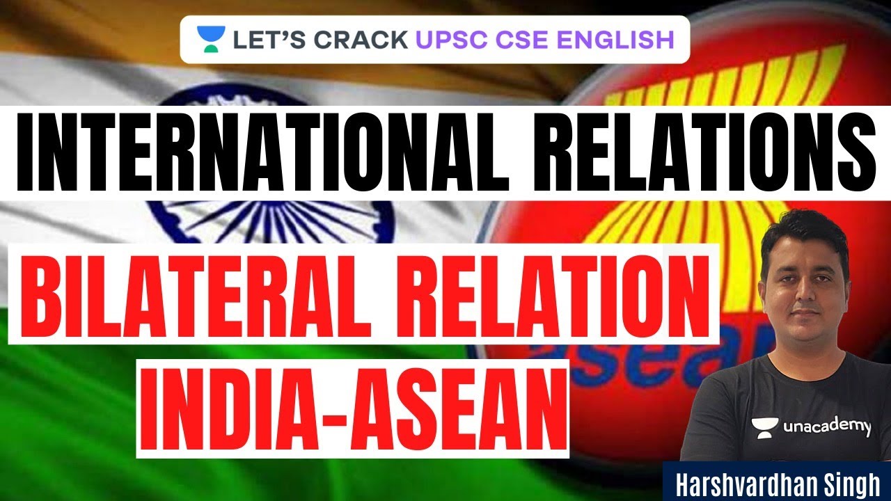 Bilateral Relations | India - Asean | UPSC CSE/IAS 2021-2022 ...