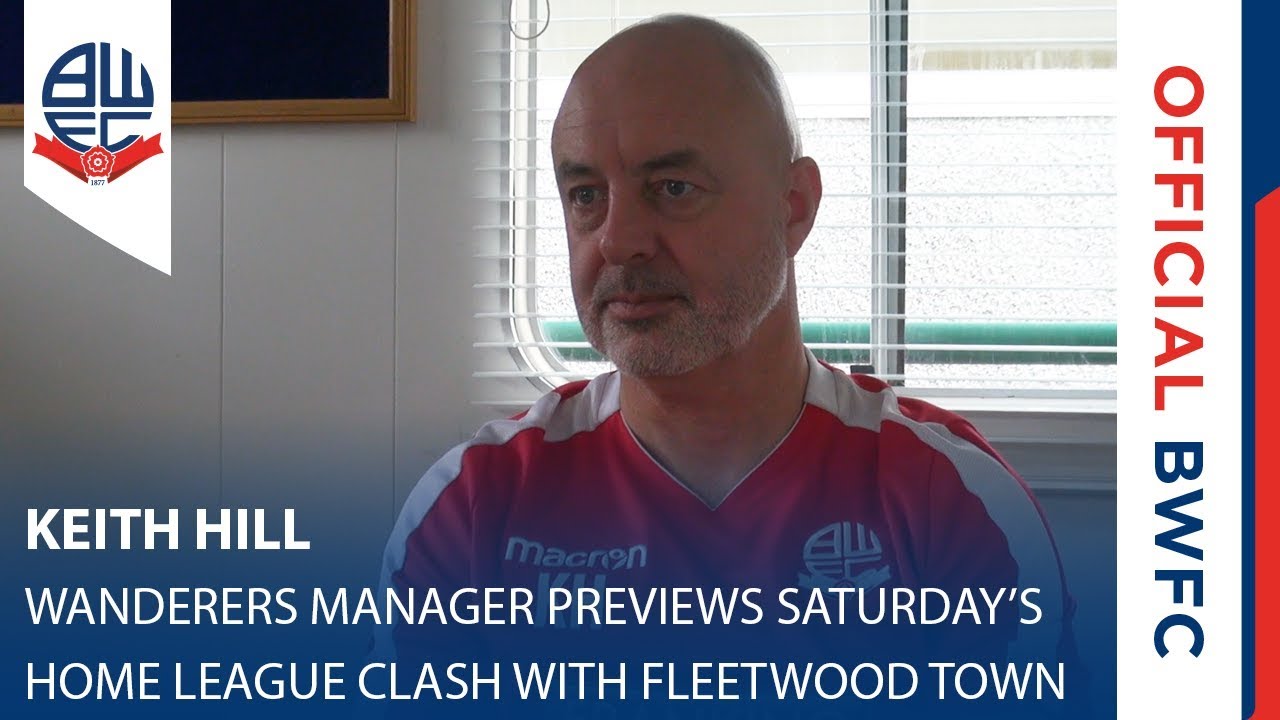 KEITH HILL | Wanderers manager previews Saturday's home league clash ...