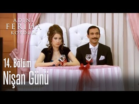 Nişan günü - Adını Feriha Koydum 14. Bölüm