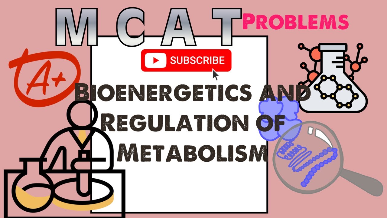 Biochemistry MCAT Chapter 11: Bioenergetics and Regulation of ...
