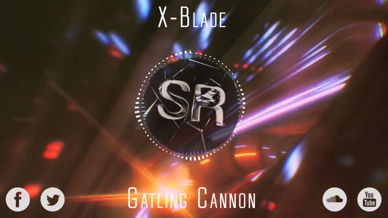 [Dubstep] X-Blade - Gatling Cannon (Original Mix) [Free Download] - YouTube