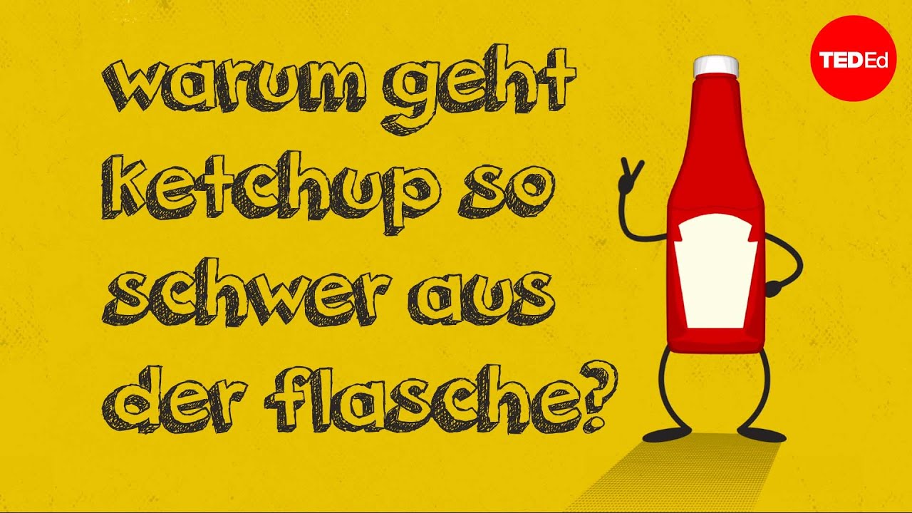 Warum geht Ketchup so schwer aus der Flasche? – George Zaidan - YouTube