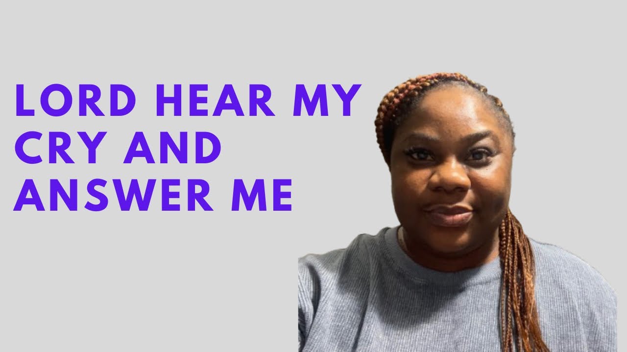 OH LORD HEAR MY CRY AND ANSWER ME | MORNING DECLARATIONS - YouTube