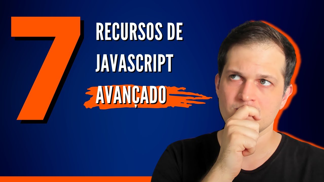 7 Recursos De Javascript Que Todo Dev Precisa Saber Técnicas Para Ter Javascript Avançado