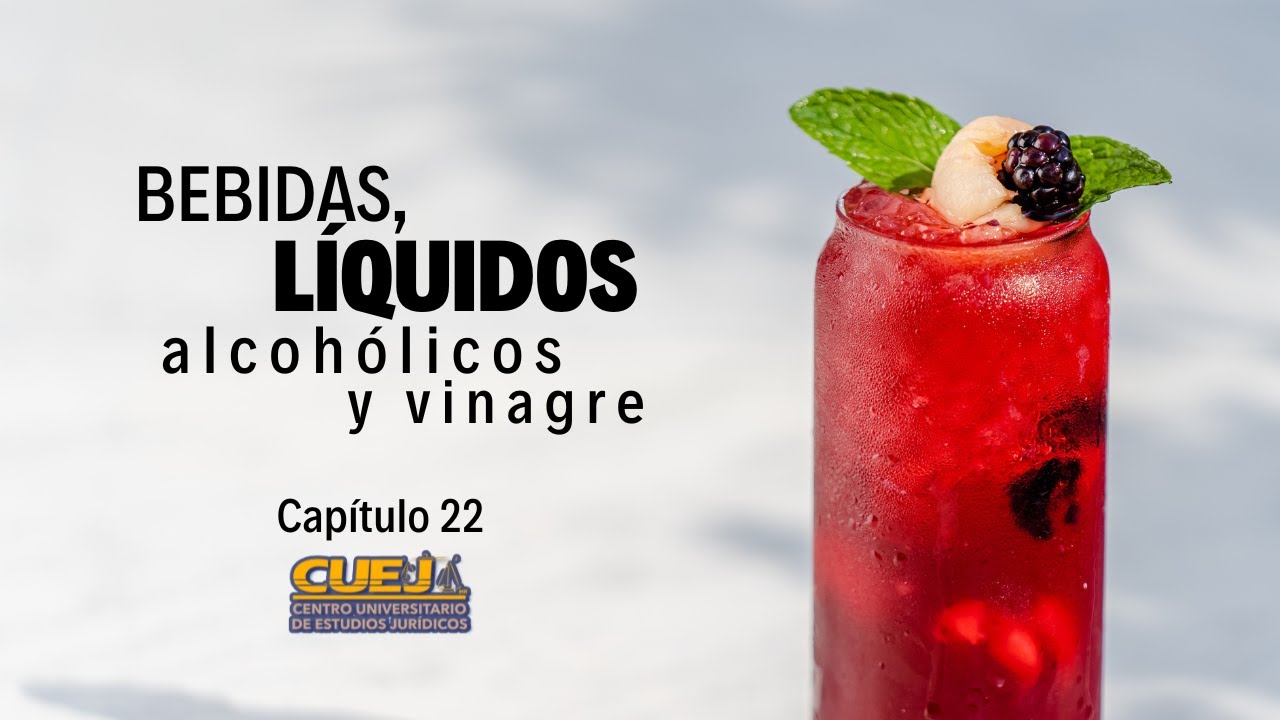 Bebidas, líquidos alcohólicos y vinagre I LIGIE Capítulo 22 - YouTube