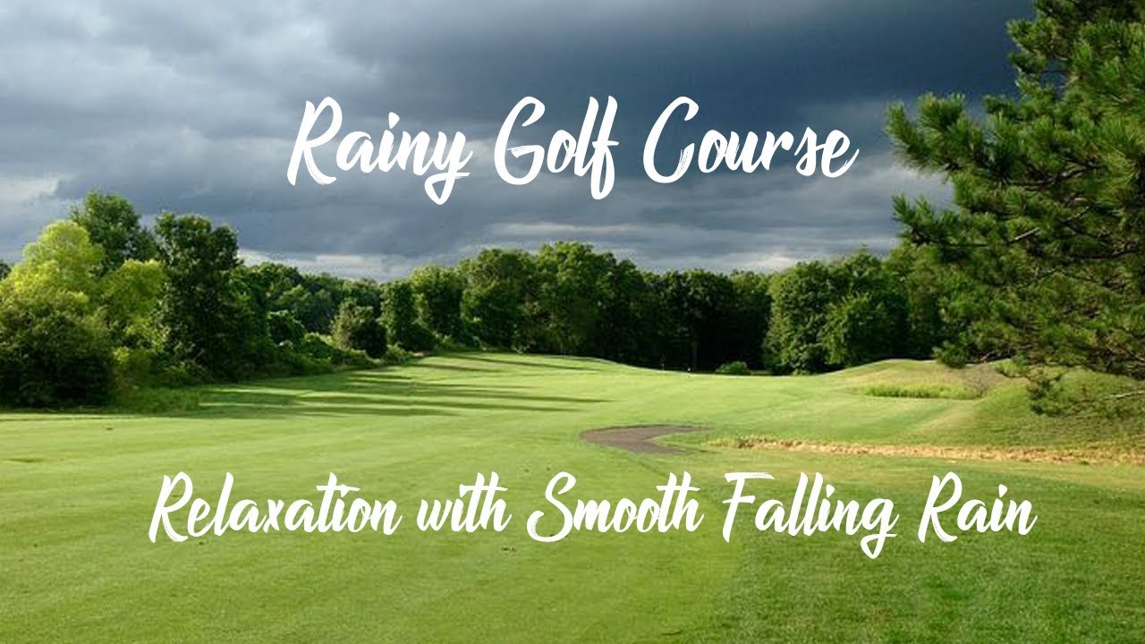 Rainy Golf Course Ambient Relaxation with Smooth Falling Rain - YouTube