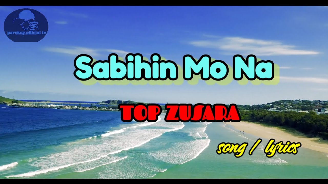 SABIHIN MO NA [ TOP ZUSARA ] #song #lyrics #kantahan - YouTube