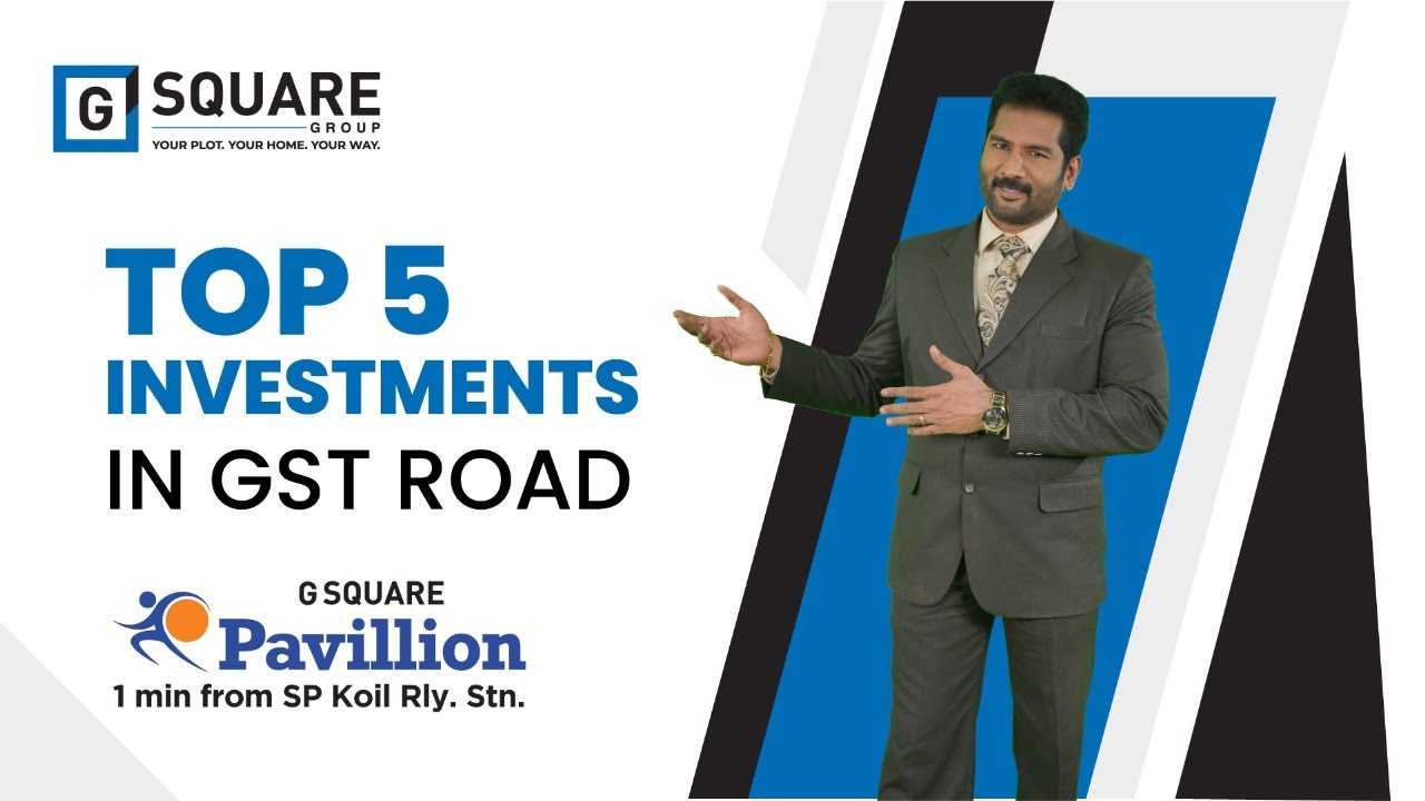 Top 5 Investments in GST Road | Singaperumal Koil | G Square Pavillion ...