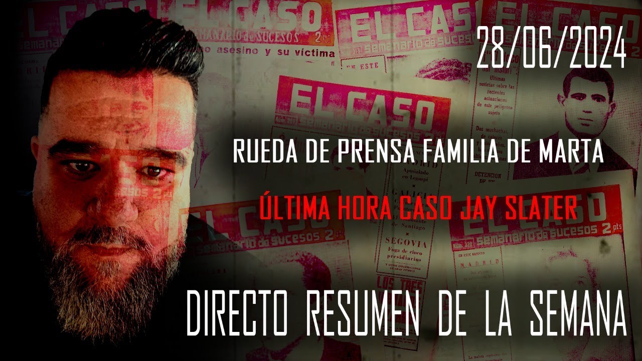 Directo resumen semanal 28/06/2024 🔴 RUEDA DE PRENSA FAMILIA DE MARTA 🔴 ...