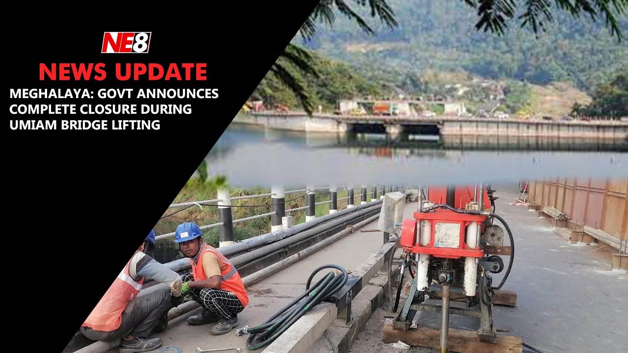 Meghalaya: Govt announces complete closure during Umiam bridge lifting ...