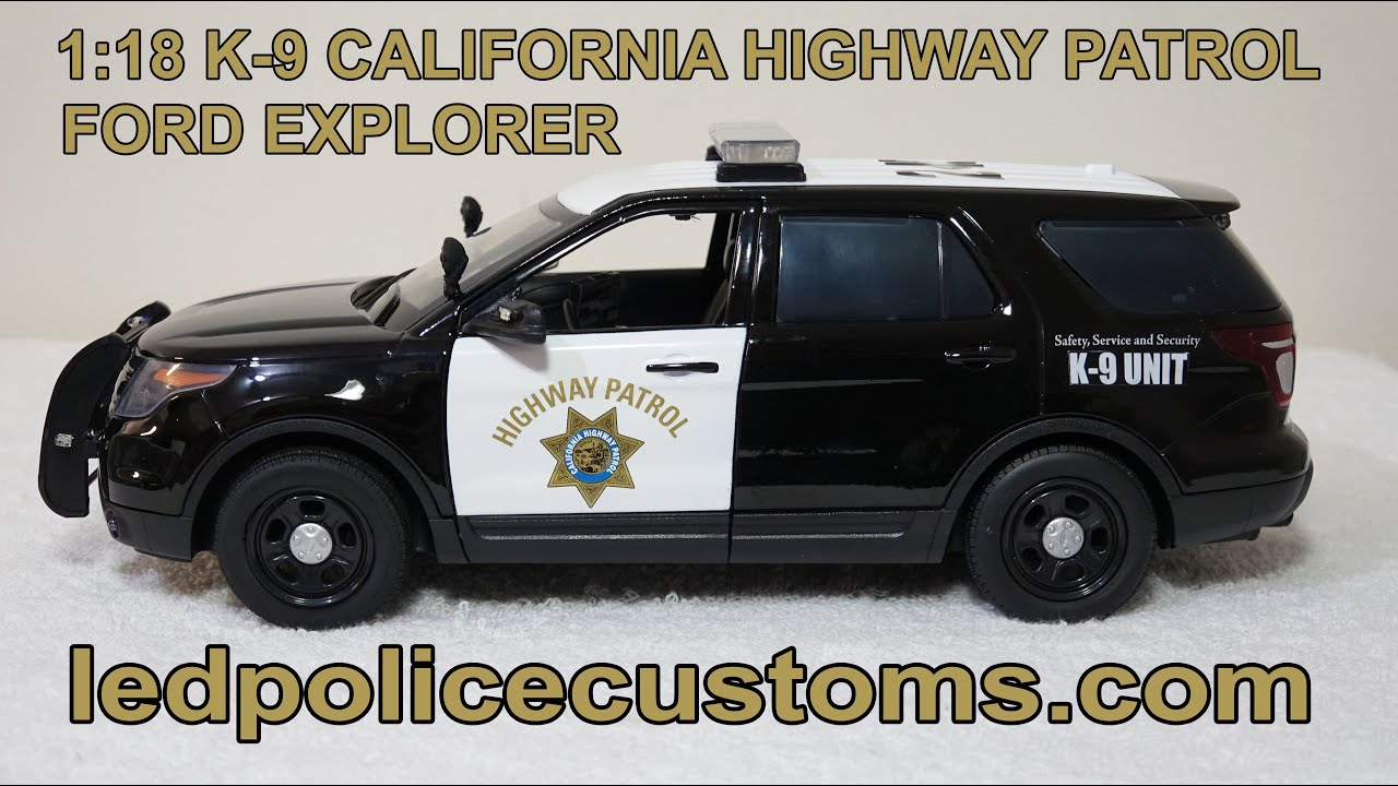 1:18 K-9 CALIFORNIA HIGHWAY PATROL FORD EXPLORER - YouTube
