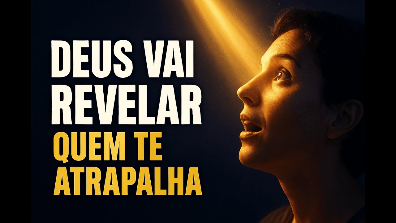 DEUS VAI REVELAR QUEM ESTÁ ATRAPALHANDO SUA BÊNÇÃO | Oração Poderosa ...
