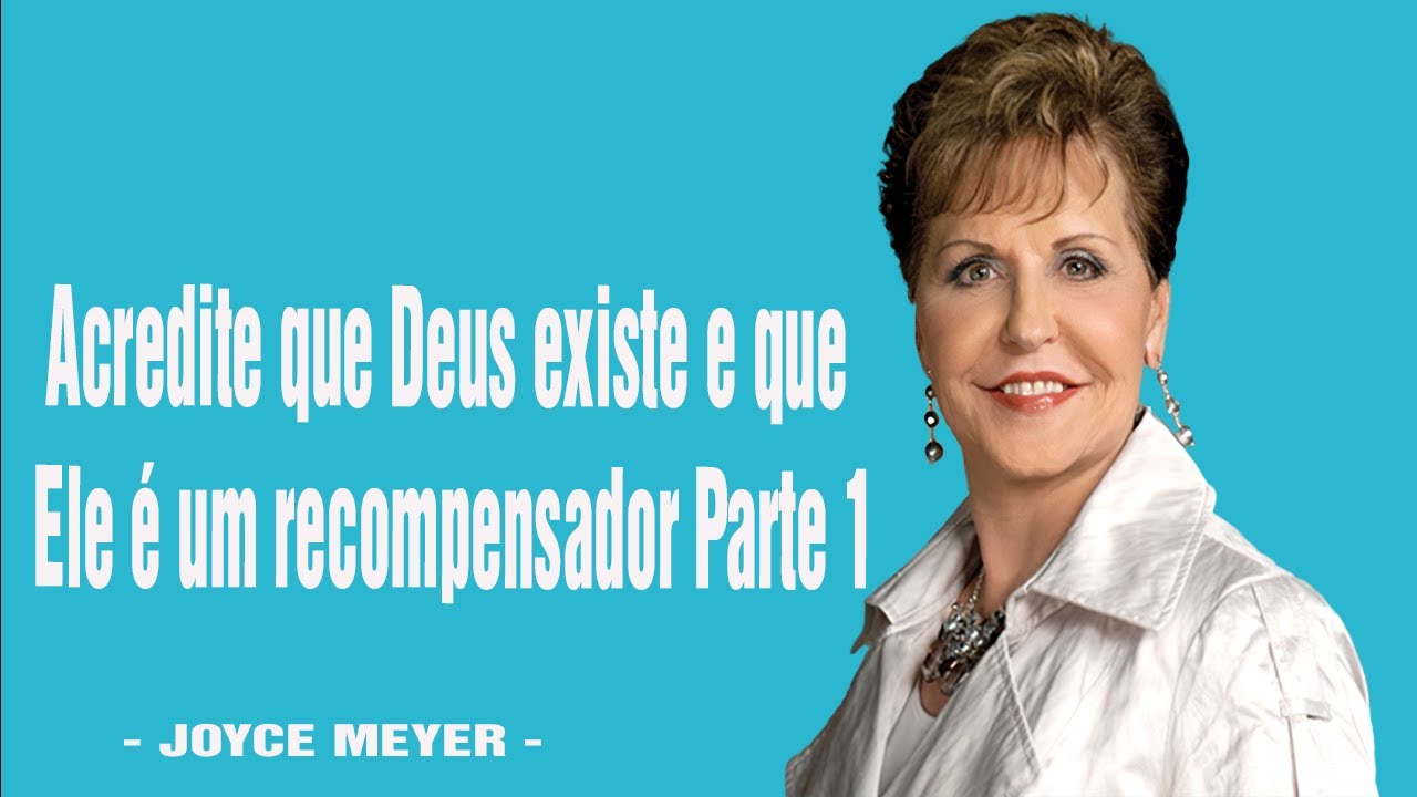 Acredite que Deus existe e que Ele é um recompensador Parte 1 ...