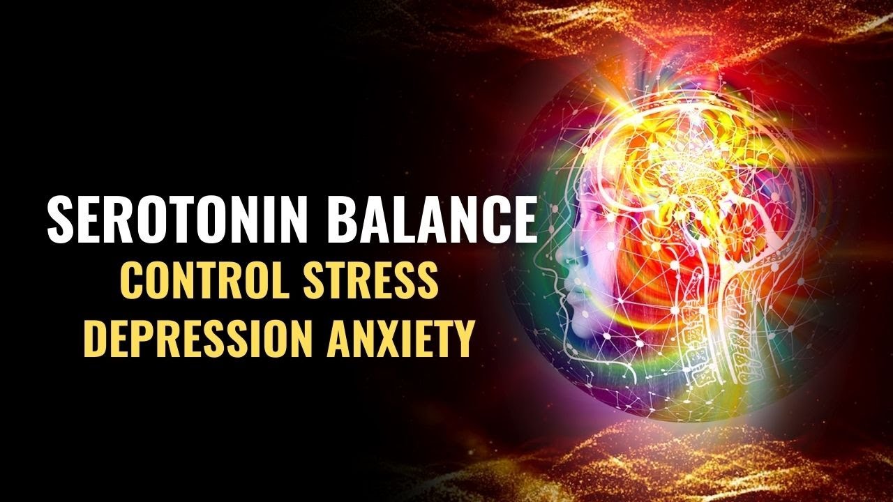 Serotonin Balance | Control Stress Depression Anxiety | Rid Of ...