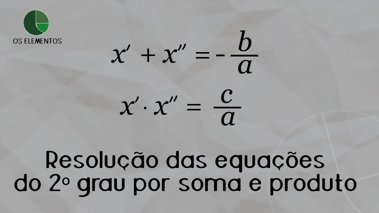 Resolução das equações do 2º grau por soma e produto - YouTube