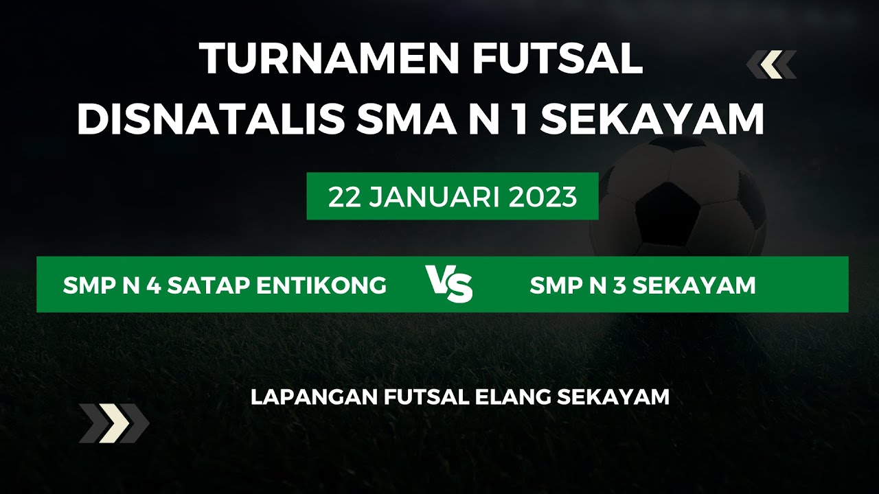 SMP N 4 SATAP Entikong VS SMP N 3 Sekayam || Turnamen Futsal Disnatalis ...