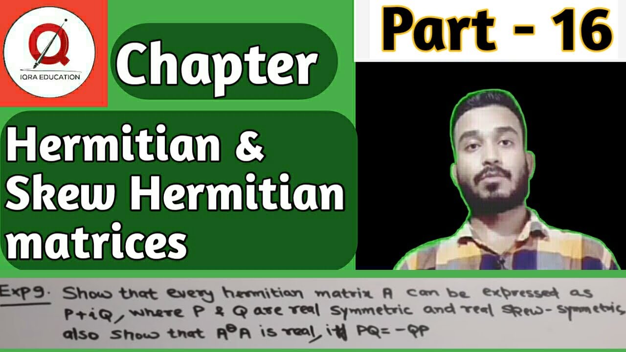 Hermitian and Skew Hermitian matrices | Numerical | Example | Math ...