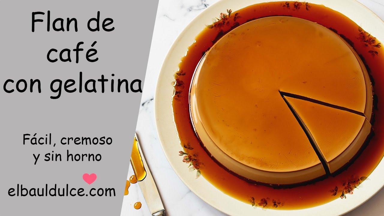 Flan de café con gelatina- Cremoso simple y sin horno - YouTube