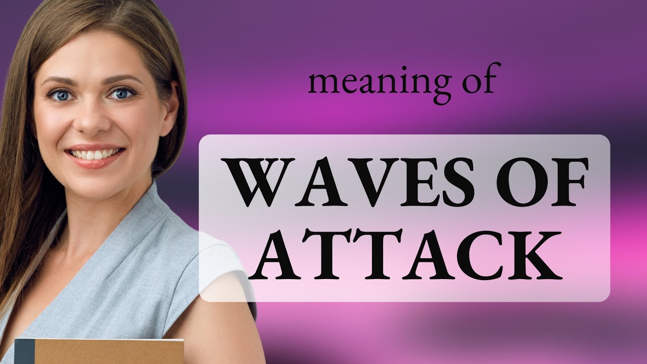 Understanding "Waves of Attack": A Guide for English Learners - YouTube