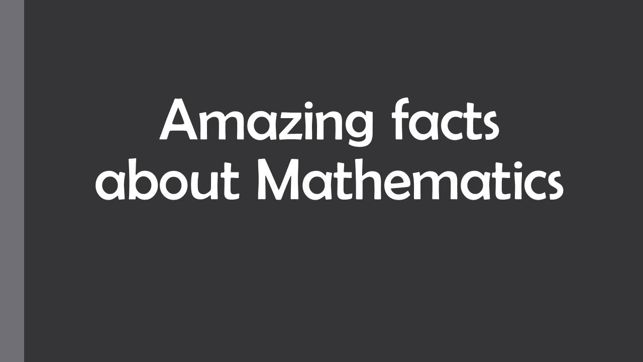 Amazing Facts About Mathematics YouTube Amazing Facts About Mathematics YouTube