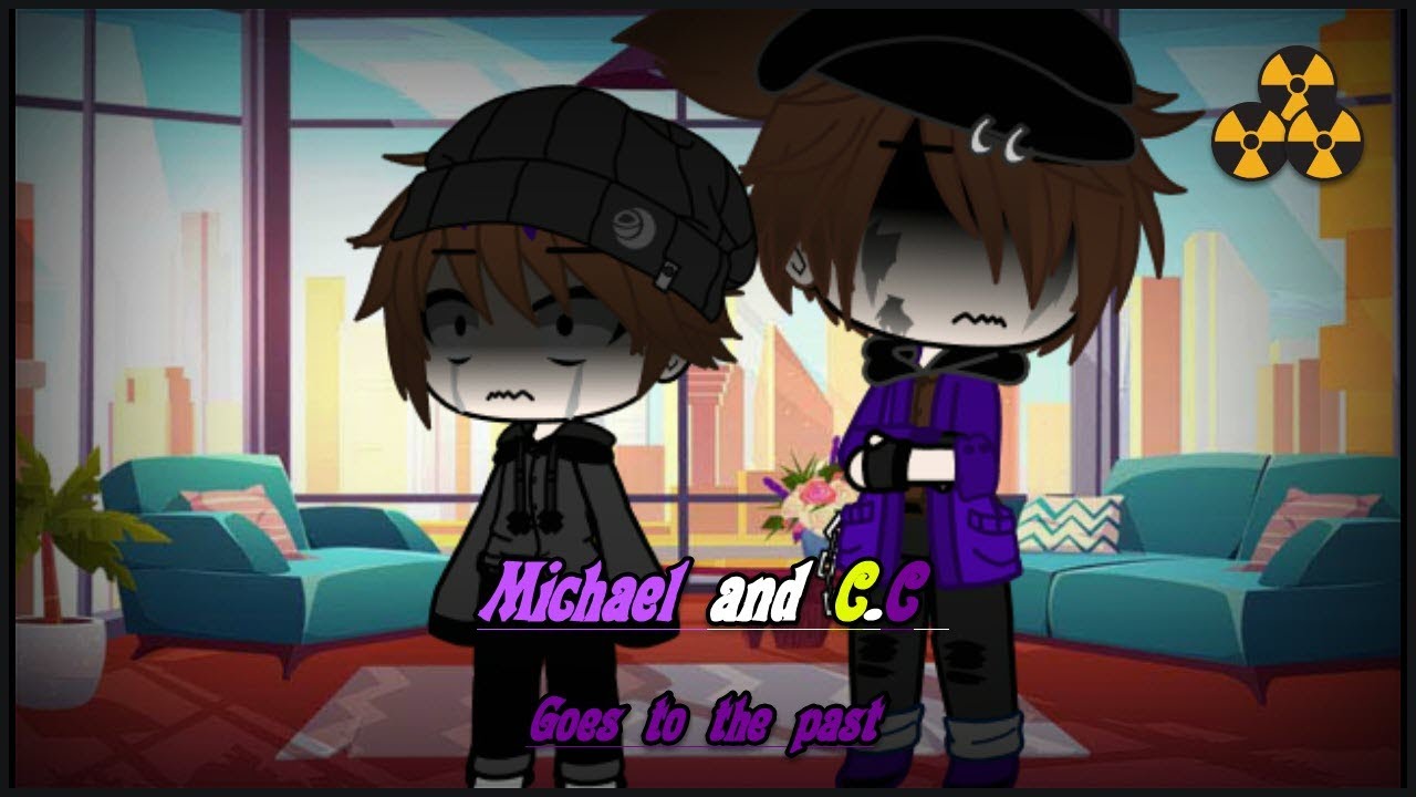 Michael and C.C goes to the past (GCMM/FNAF) read desc if you want to ...