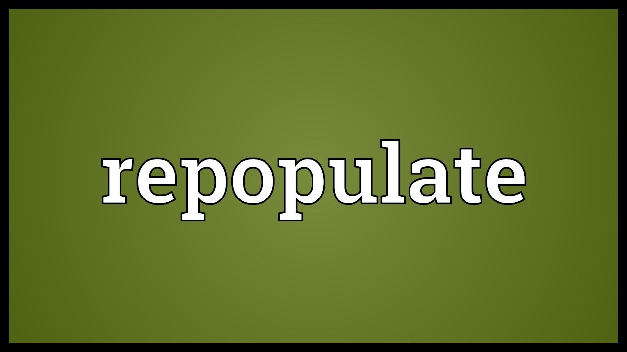 Repopulate Meaning - YouTube
