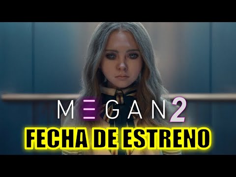 ¡MEGAN 2 FECHA DE ESTRENO! SE REVELA EL DIA DE LLEGADA DE MEGAN 2 A LOS ...