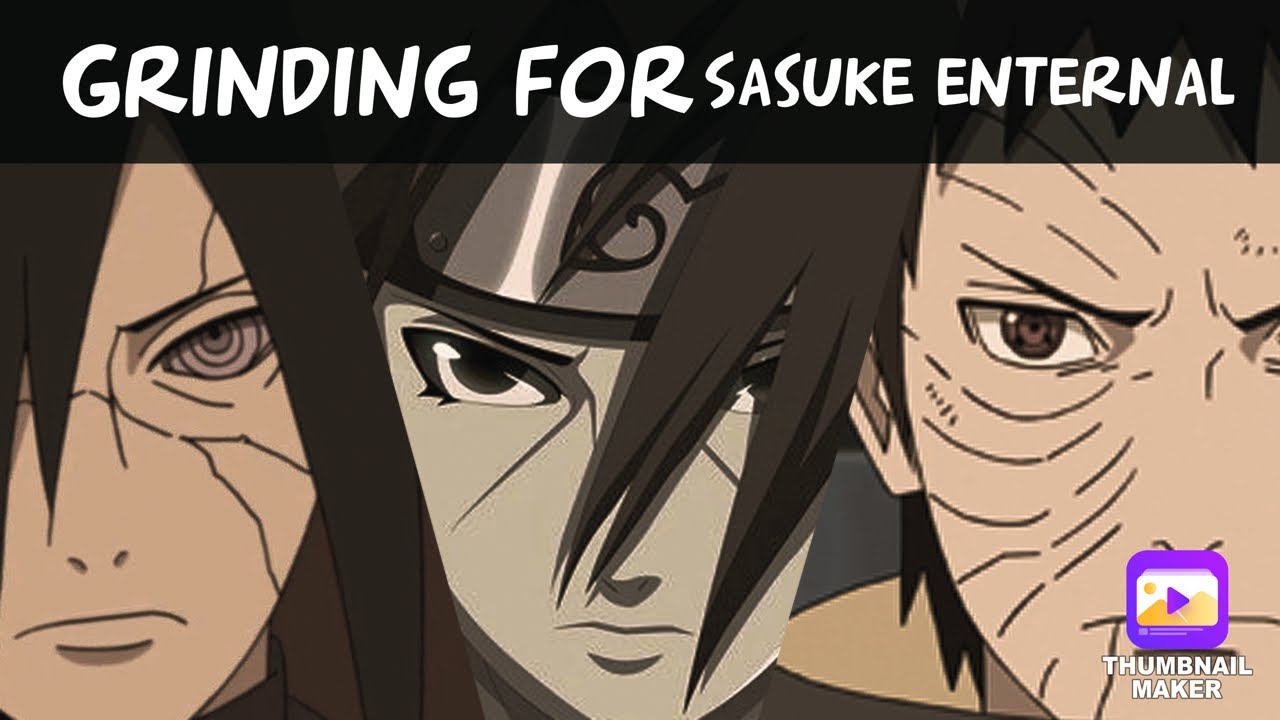 Grinding For Sasuke Enternal ASTD - YouTube
