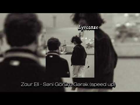 Zaur Eli - Səni Görüm Gərək (speed up)