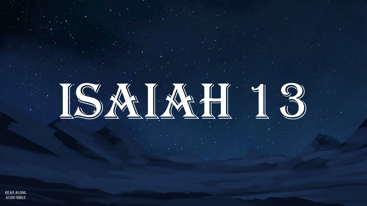 Isaiah 13 The burden of Babylon, which Isaiah the son of Amoz saw ...