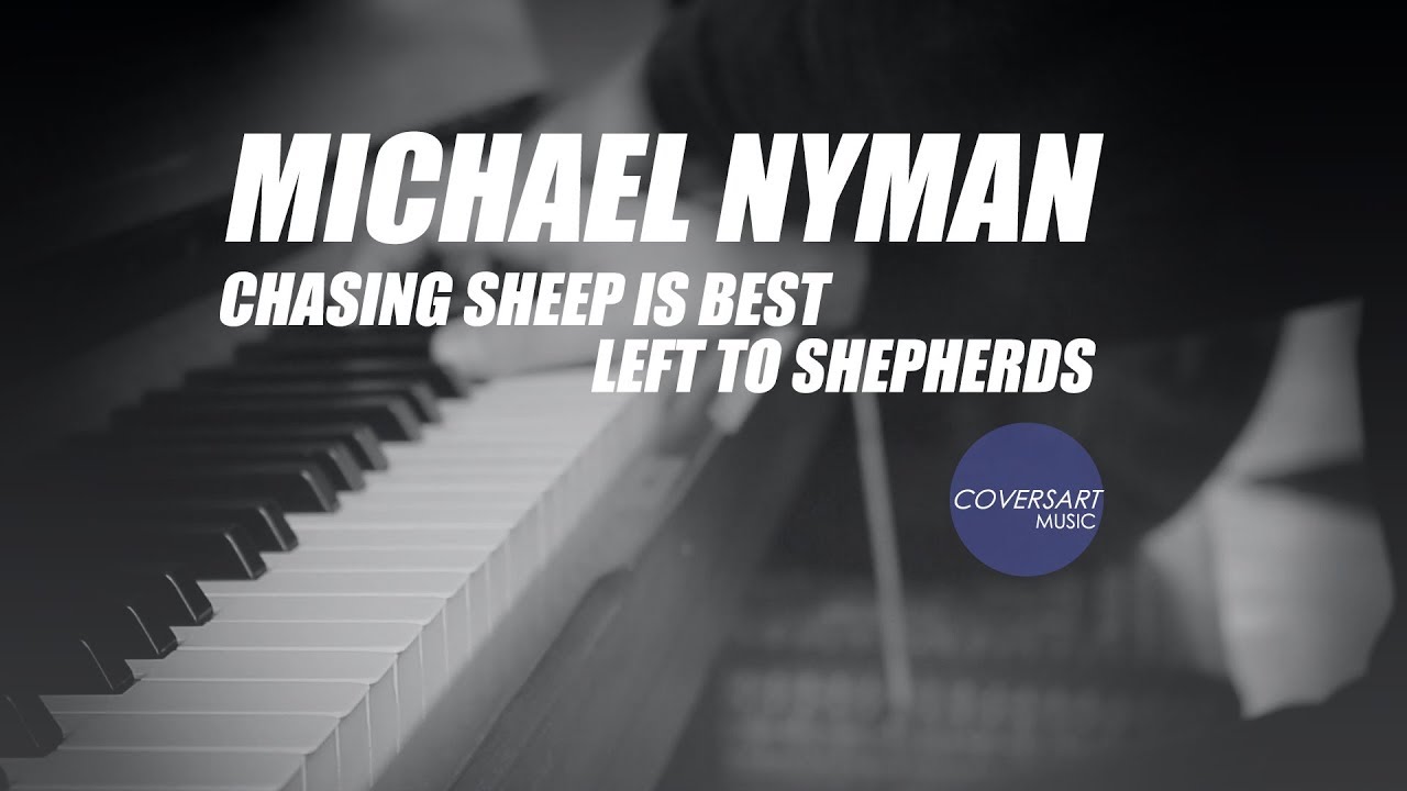 Michael Nyman - Chasing Sheep is Best Left to Shepherds - YouTube