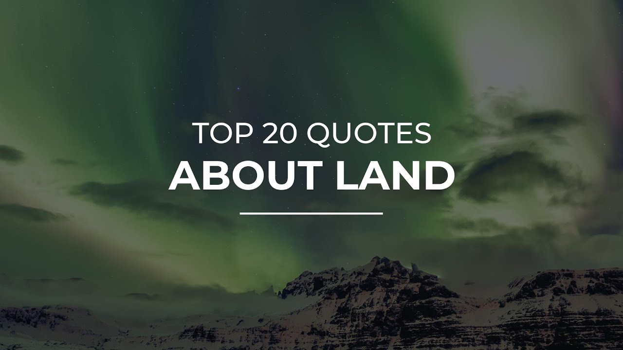 TOP 20 Quotes about Land | Trendy Quotes | Quotes for You - YouTube